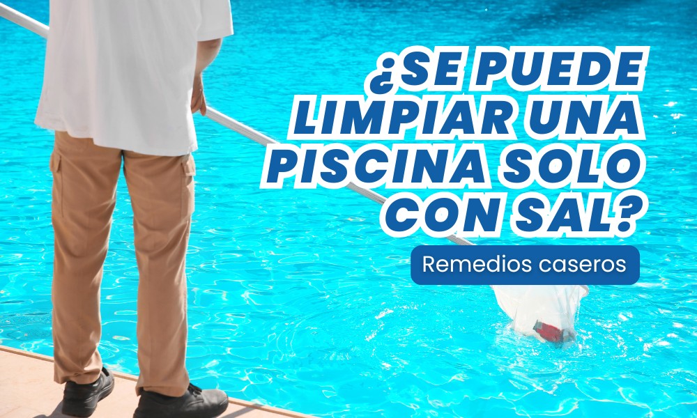 ¿Es seguro limpiar mi piscina con sal y otros remedios caseros ...